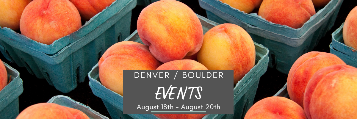 Fun Things To Do In The Denver Boulder Area August 18th – August 20th